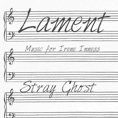 Detalle de contenido | STRAY GHOST: Lament (Music For Irene Inness ...